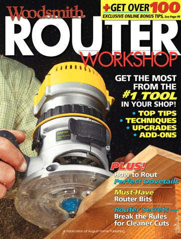 Router Workshop: Shop-Tested Tips & Techniques – Woodsmith